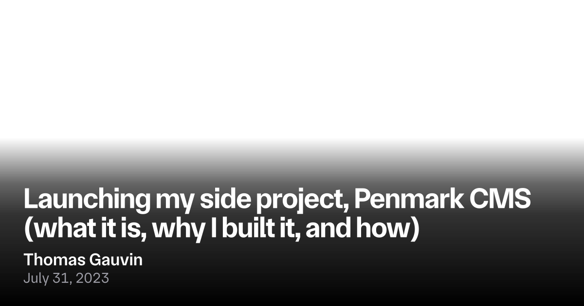 Launching my side project, Penmark CMS (what it is, why I built it, and how)