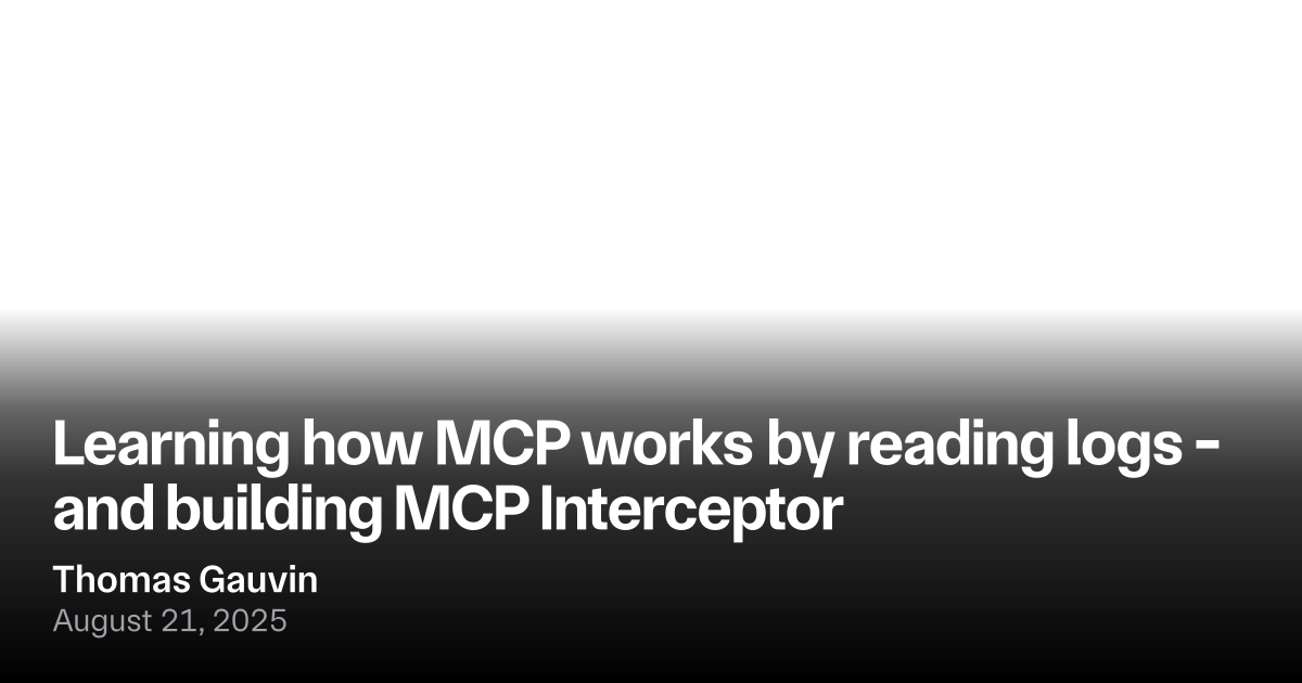 Learning how MCP works by reading logs - and building MCP Interceptor
