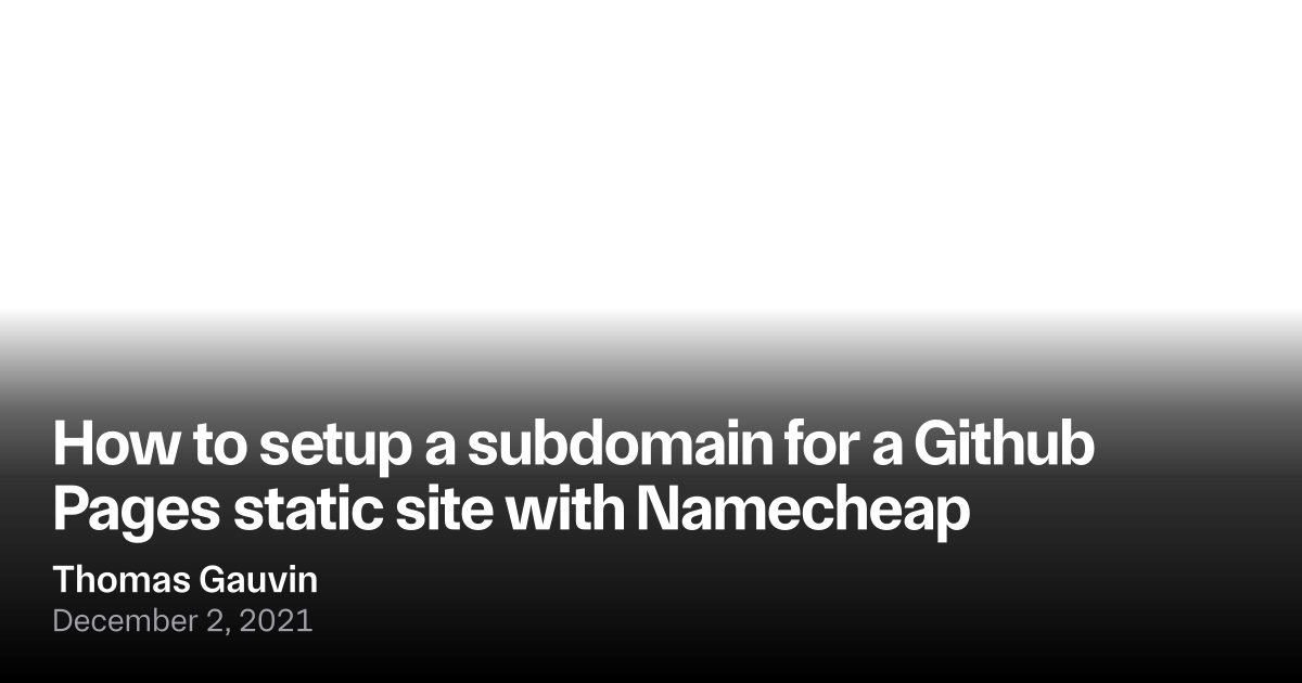How To Setup A Subdomain For A Github Pages Static Site With Namecheap